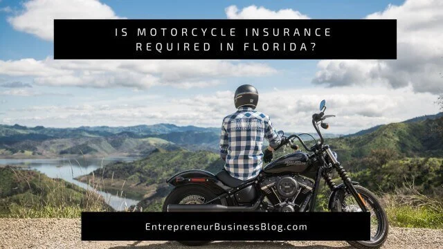 Is Motorcycle Insurance Required in Florida? - Entrepreneur Business Blog